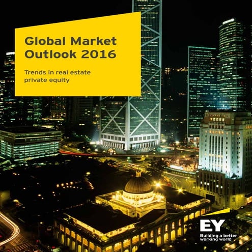 EY Global Market Outlook 2016 - Trends in Real Estate Private Equity | PDF