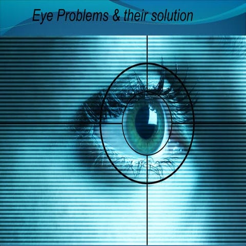 Eye care problems their solution | PPT