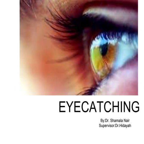 ED Masterclass Eye Catching by Dr Shamala Nair | PPTX