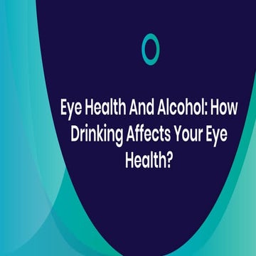 Eye Health And Alcohol: How Drinking Affects Your Eye Health? | PDF