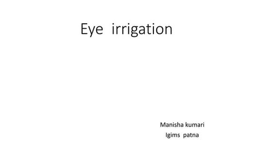 Eye irrigation | PPTX | Eye and Vision Conditions | Diseases and Conditions