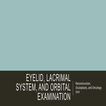 Eyelid, Lacrimal System, and Orbital Examination (1).pptx