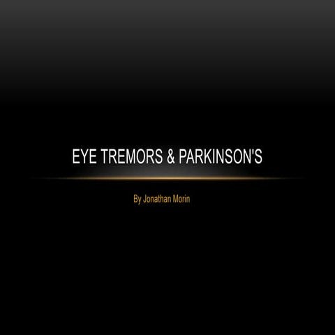 Eye tremors & parkinsons | PPT