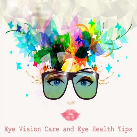 Eye Vision Care and Eye Health Tips | PPTX
