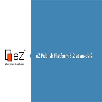 eZ Publish Platform 5.2 - Webinaire d'introduction | PPT