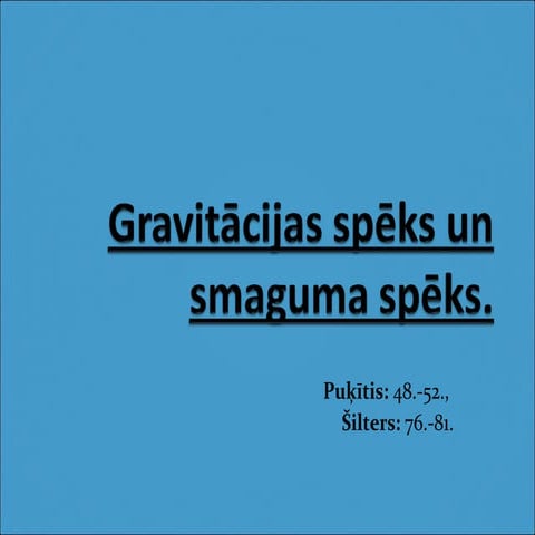 Gravitācijas spēks un smaguma spēks. Miera stāvokļa un slīdes berzes ...