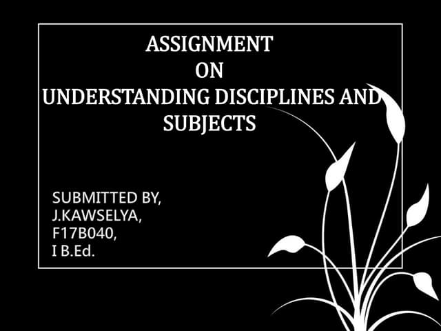Unit I understanding disciplines and subjects | PPTX