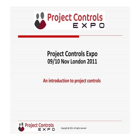 Project Controls Expo 09/10 Nov London 2011 - An introduction to ...