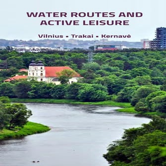 Water routes and active leisure. Vilnius-Trakai-Kernavė | PDF
