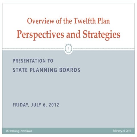 Overview of the 12th Plan--July 6 presentation by Pronab Sen | PPTX