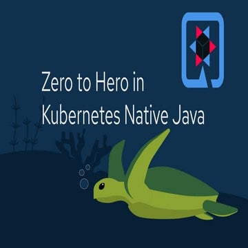Zero to Hero in Kubernetes-Native Java | PPT