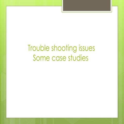 Trouble shooting issues - Case study | PPTX