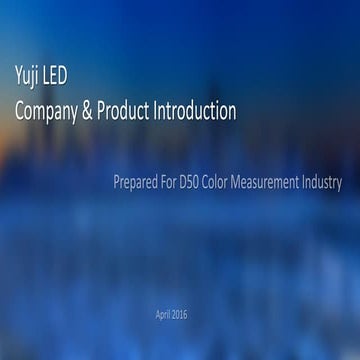Yuji LED Introduction For D50/D65 Color Measurement Industry | PPTX
