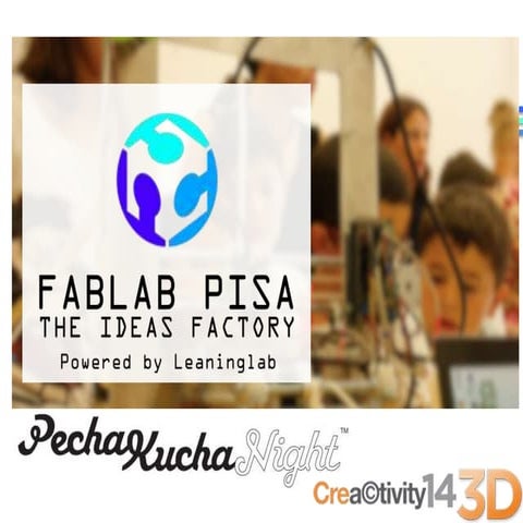 FabLab Pisa - Pecha Kucha Night | PPTX
