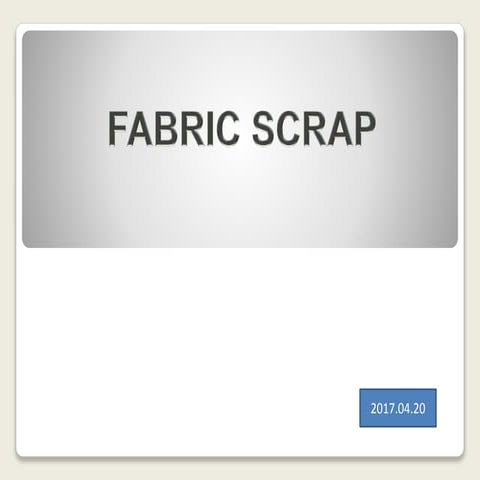 Fabric scrap meeting 2017 04 20 | PPTX