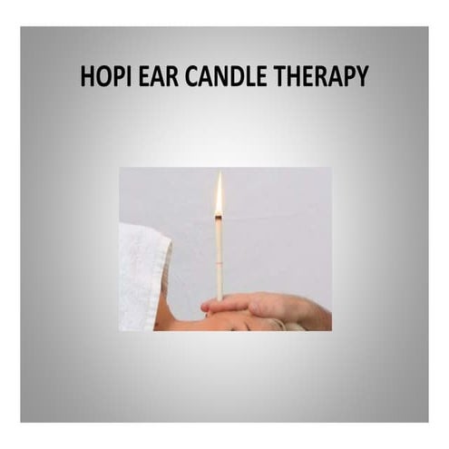 HOPI EAR CANDLE THERAPY (micro teach) PRESENTATION | PDF