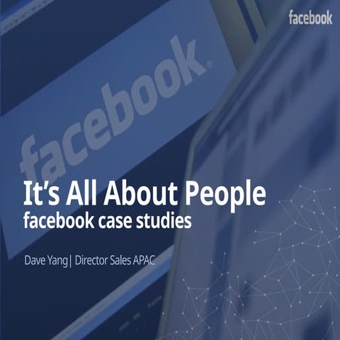 Facebook - Case Studies. t’s All About People facebook case studies. | PPTX