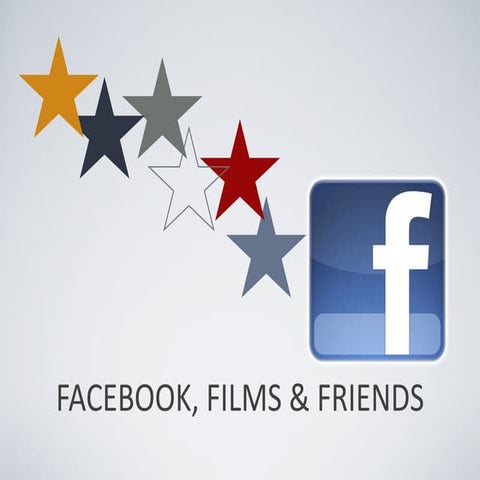 Facebook films and friends | PPT | Social Networking | Internet