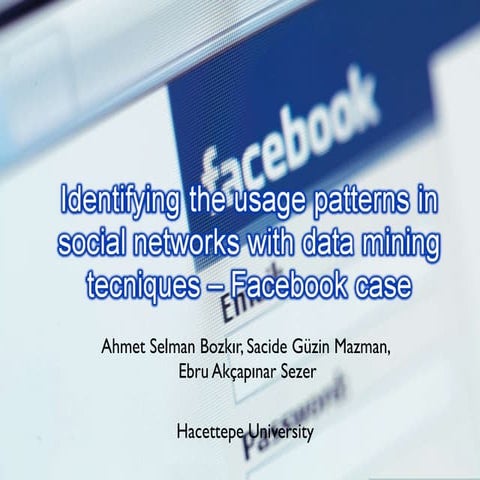 Identification Of User Patterns In Social Networks By Data Mining Techniques Facebook Case Ppt