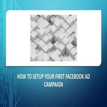 How To Setup Your First Facebook AD Campaign | PPTX