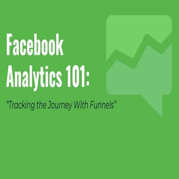 Facebook Analytics 101 - Tracking the Journey With Funnels | PPT