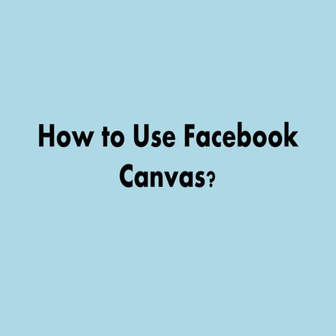 Facebook canvas | PPT
