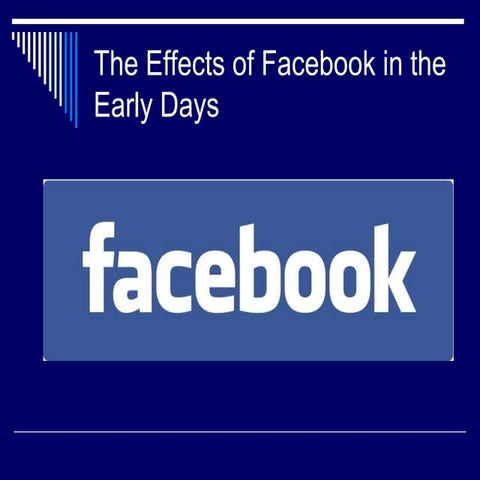 Facebook: The Early Days and Its Effects | PPT
