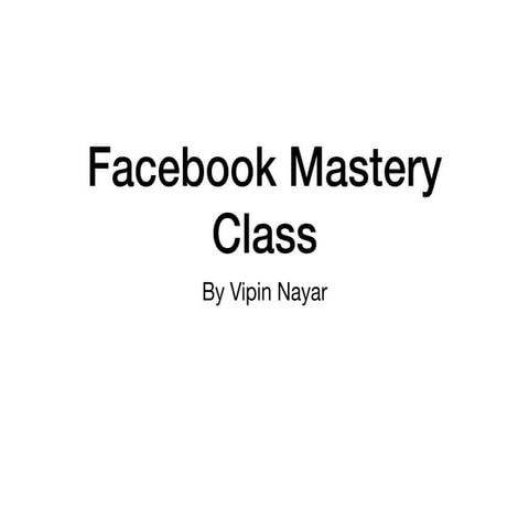 Facebook mastery class | PPT
