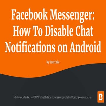 Facebook Messenger: How To Disable Chat Notifications on Android | PPTX