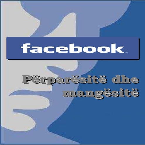 Facebook - Perparesite dhe mangesite | PDF