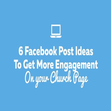6 Facebook Post Ideas For More Engagement On Your Church Page | PDF