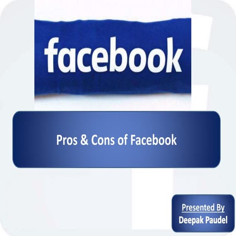 Pros and Cons of Facebook by Deepak Paudel | PPTX