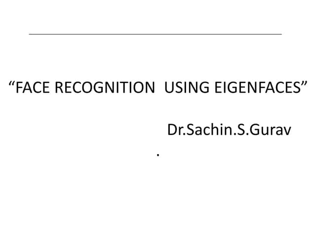 Face Recognition Using Eigen Values Pptx Pptx Physics Science 2997