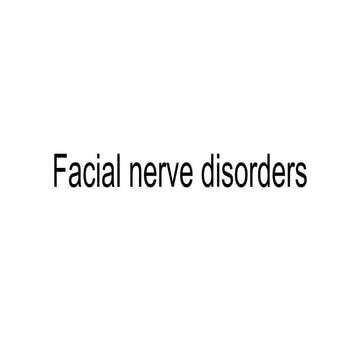 Facial nerve - anatomy, disorders, classifications.pptx