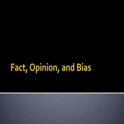 Fact, opinion, and bias | PPTX | Politics