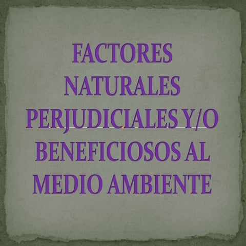 Factores Naturales Perjudiciales Y | PPTX