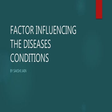 Factor influencing the diseases conditions | PPTX