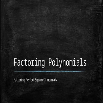 Factoring Polynomials Perfect Square Trinomials Pptx