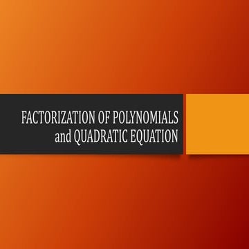 Factorization Of Polynomials And Quadratic Equation Pptx Science