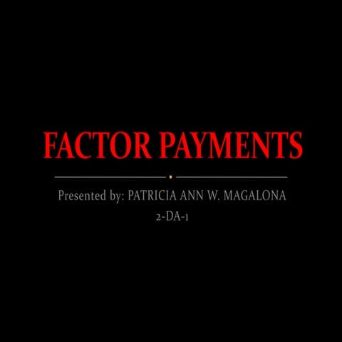 Factor payments presentation | PPT