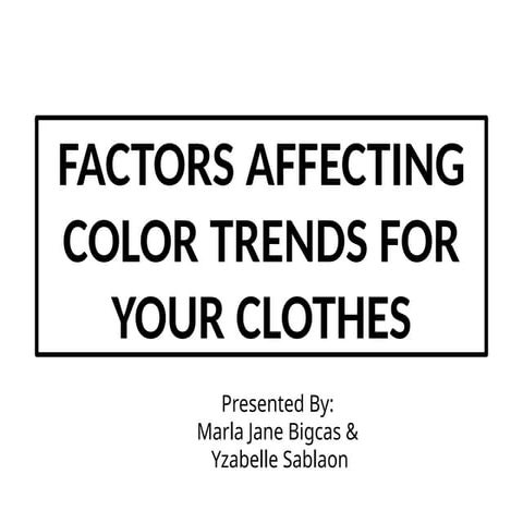 FACTORS-AFFECTING-COLOR-TRENDS-FOR-YOUR-CLOTHES.pptx