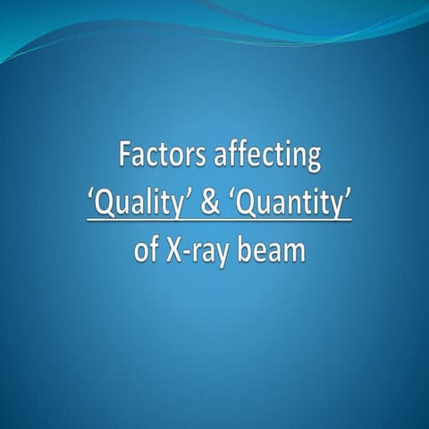 CHAPTER-7 - QUALITY OF X-RAY BEAM | PPTX
