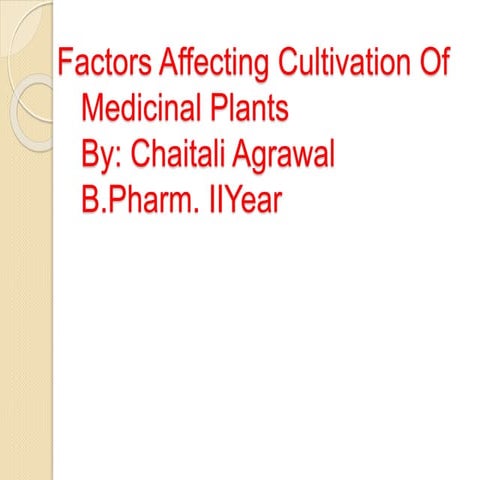 Factors Affecting Cultivation Of Medicinal Plants.pptx