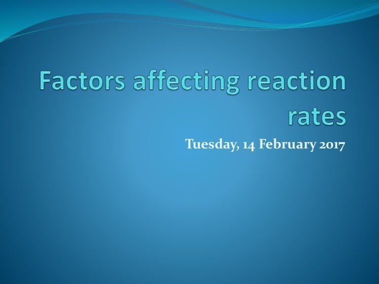 Factors affecting reaction rates Factors affecting reaction rates