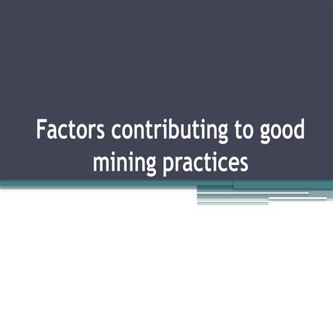 Factors contributing to good mining practices.pptx
