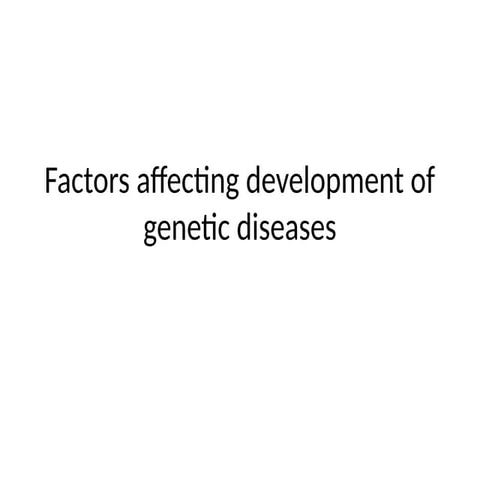 factors influencing development of genetic diseases.final.pptx