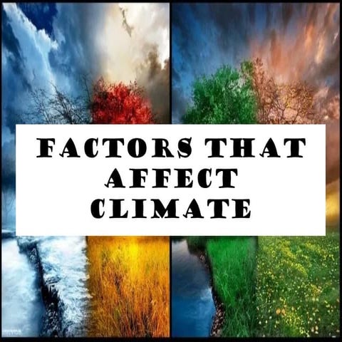 Factors that affect climate | PPT