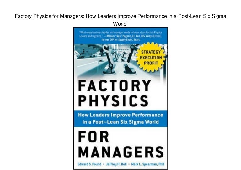 Factory Physics for Managers: How Leaders Improve Performance in a Po…