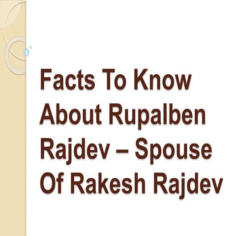 Facts To Know About Rupalben Rajdev – Spouse Of Rakesh Rajdev | PPTX