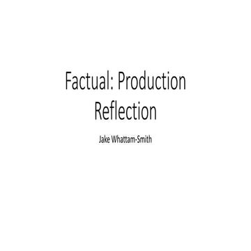 Factual production reflection | PPT